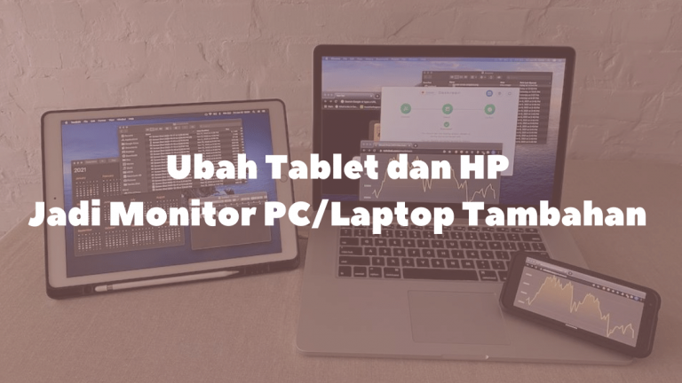 100% Mudah, Cara Ubah Tablet dan Tak Terpakai Jadi Monitor PC