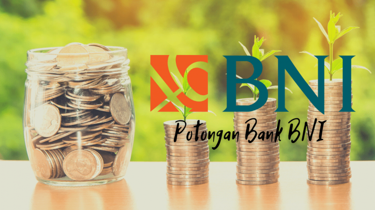 Jenis-jenis Tabungan Beserta Potongan Bank BNI Perbulan
