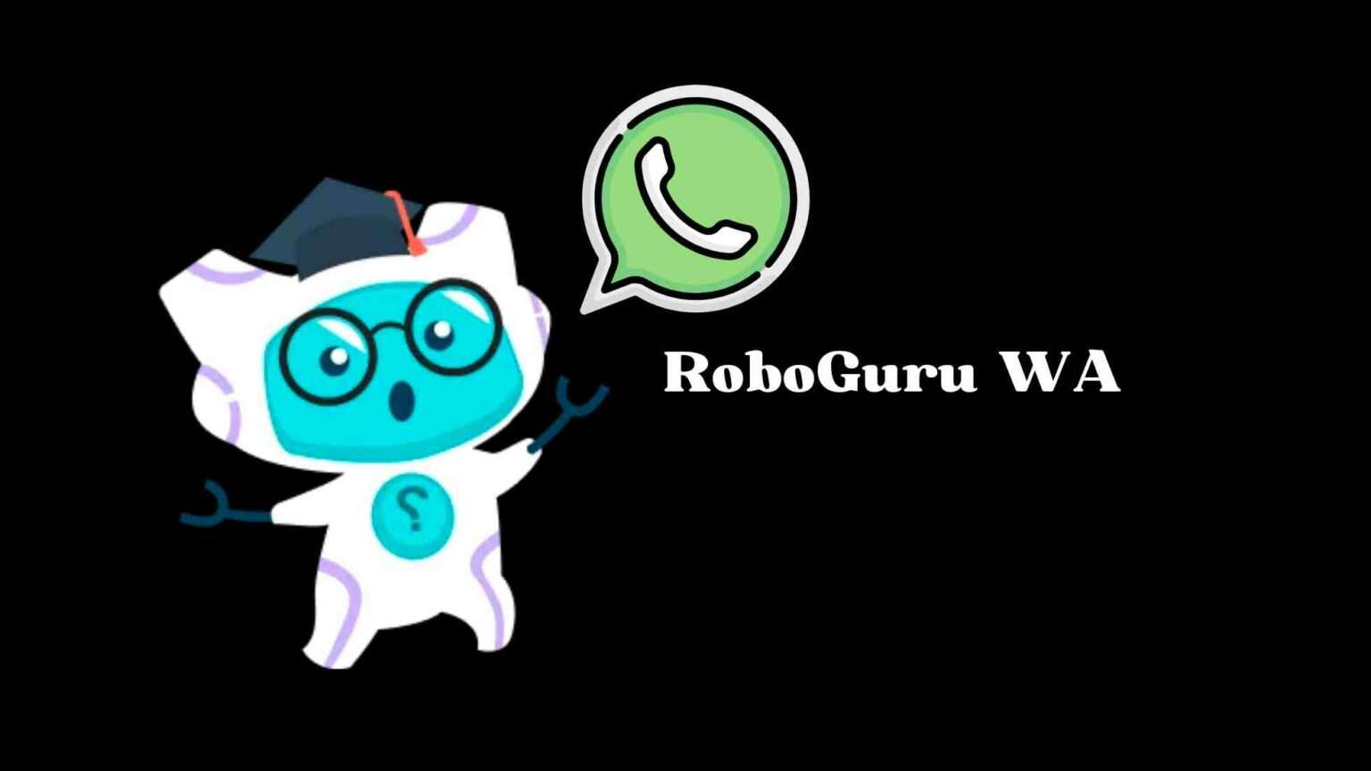 Apa Itu Roboguru WA, Syarat, serta Cara Menggunakannya
