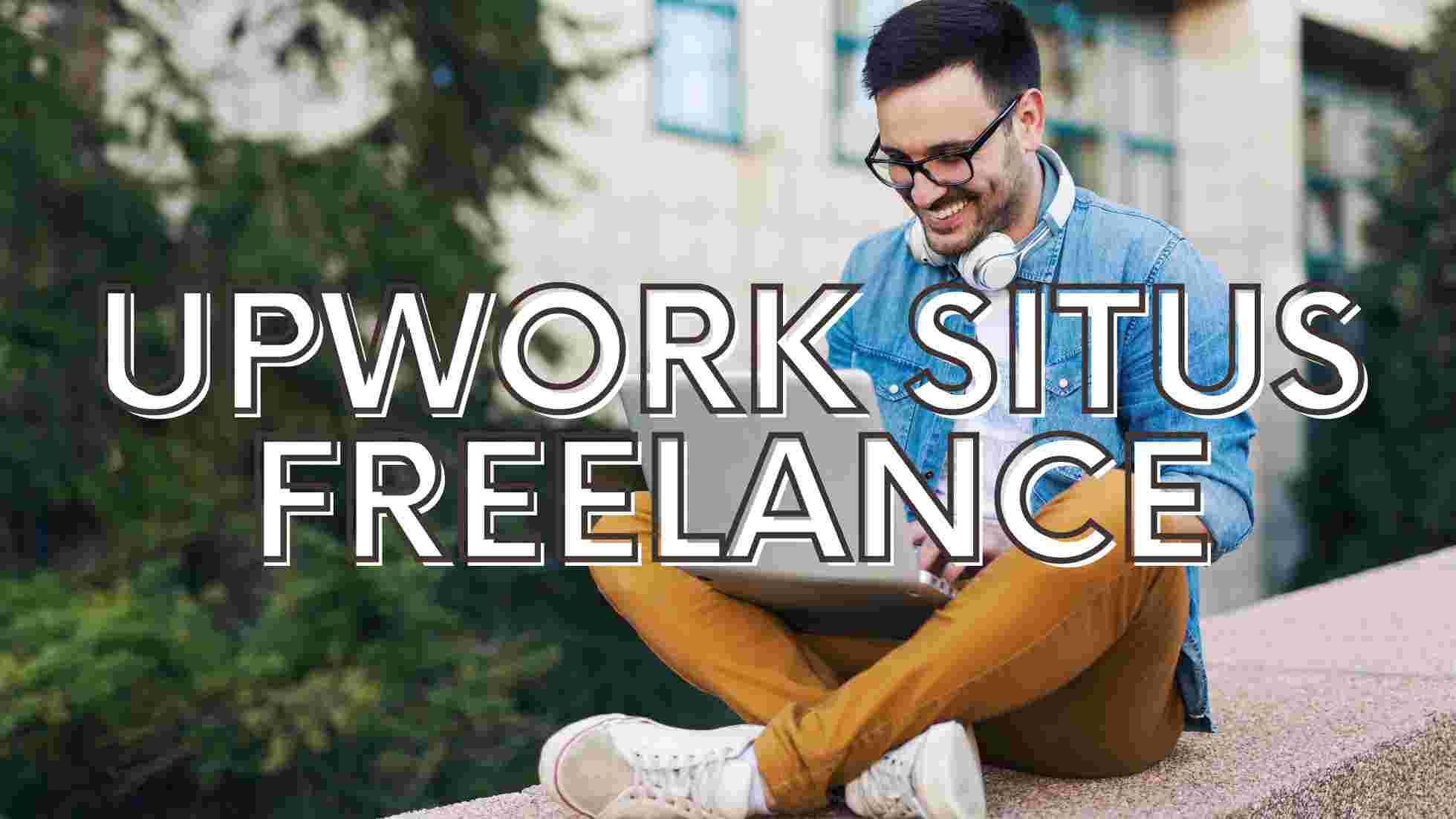 Upwork Indonesia Peluang Kerja Freelance Di Era Digital
